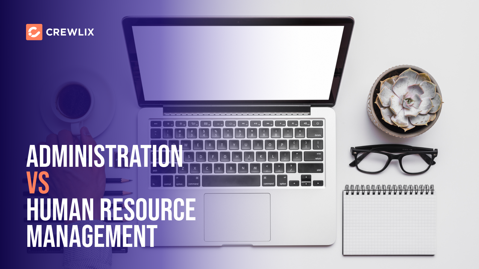 Admin vs. HRM: How Do Their Roles Differ? - Crewlix